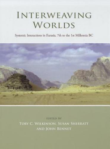 Interweaving Worlds : Systemic Interactions in Eurasia, 7th to the 1st ...
