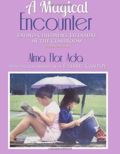A MAGICAL ENCOUNTER: LATINO CHILDREN'S LITERATURE IN THE By Alma Flor ...