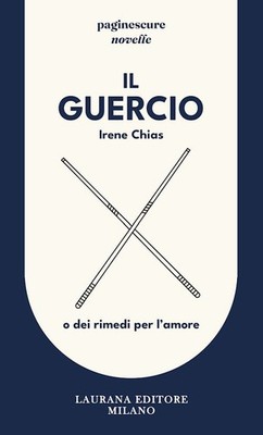 IL GUERCIO. O DEI RIMEDI PER L'AMORE - CHIAS IRENE - Laurana Editore | eBay