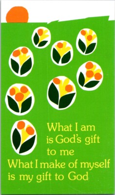 Postcard What I Am Is God's Gift To Me What I Make To Myself Is My Gift ...