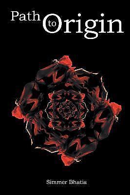 Path to Origin by Simmer Bhatia (2015, Trade Paperback) for sale online ...