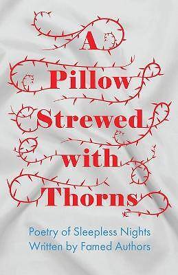 A Pillow Strewed with Thorns - Poetry of Sleepless 9781528717267| eBay