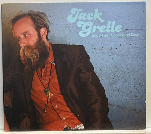 Jack Grelle : Got Dressed Up To Be Let Down (CD 2016 Digipak) *Rare ...