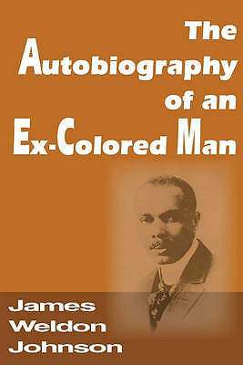 The Autobiography of an Ex-Colored Man by James Weldon Johnson ...