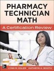 Mastering Pharmacy Technician Math: A Certification Review by Lynn ...