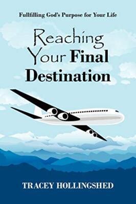Reaching Your Final Destination: Fullfilling God's Purpose for Your ...
