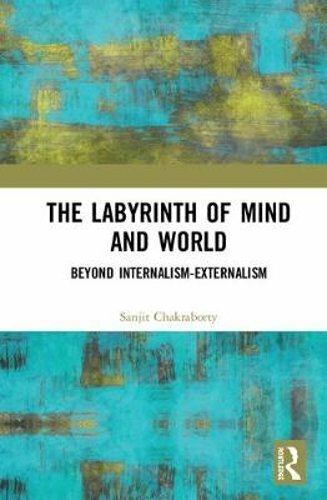 The Labyrinth of Mind and World: Beyond Internalism-Externalism by ...
