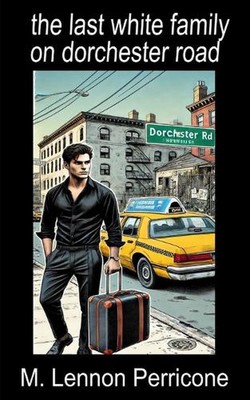 The Last White Family on Dorchester Road by M. Lennon Perricone ...