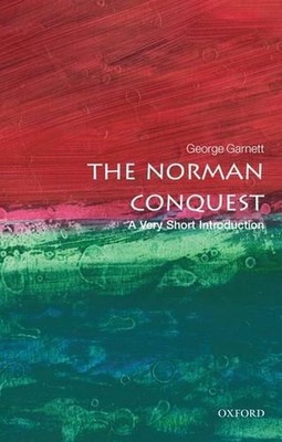 The Norman Conquest: A Very Short Introduction by George Garnett ...
