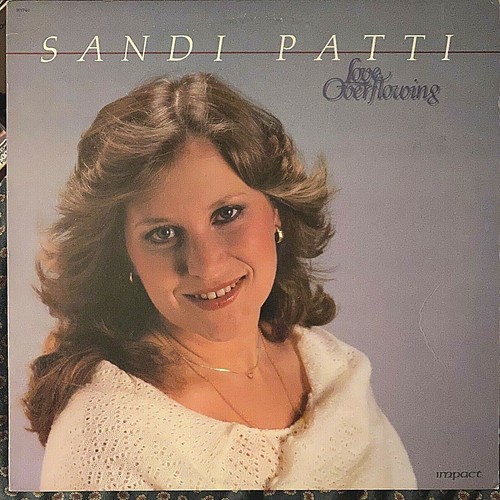 Sandi Patti~Love Overflowing~1981 Xian Gospel Pop~Impact Records LP~VG+ ...