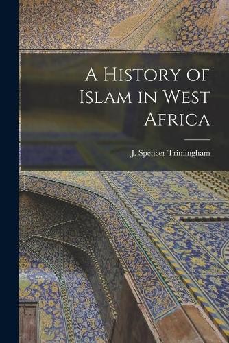 A History of Islam in West Africa (Paperback) (UK IMPORT) 9781013964541 ...