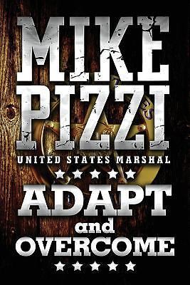 Mike Pizzi U. S. Marshal Adapt and Overcome by Michael Pizzi (2016 ...