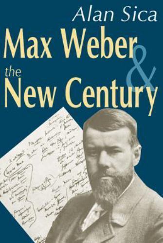 Max Weber and the New Century by Alan Sica (2003, Hardcover) for sale ...