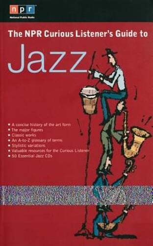 The NPR Curious Listener's Guide to Jazz by Loren Schoenberg: New ...