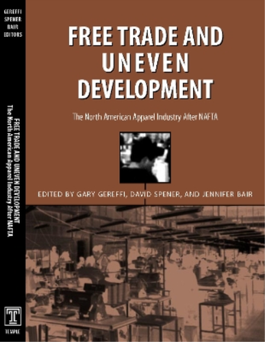 Gary Gereffi Free Trade & Uneven Development (Poche) 9781566399685 | eBay