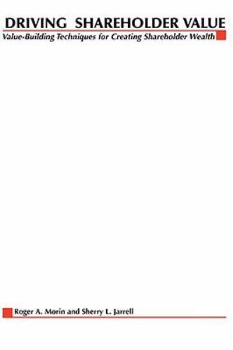 Driving Shareholder Value : Value-Building Techniques for Creating ...