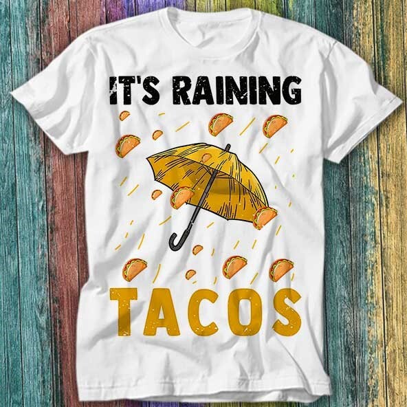 It's Raining Tacos Mexican Best Seller T Shirt Top Tee 442 | eBay