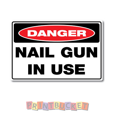 Nail Gun In Use Sign 290mm water/fade proof safety | eBay UK