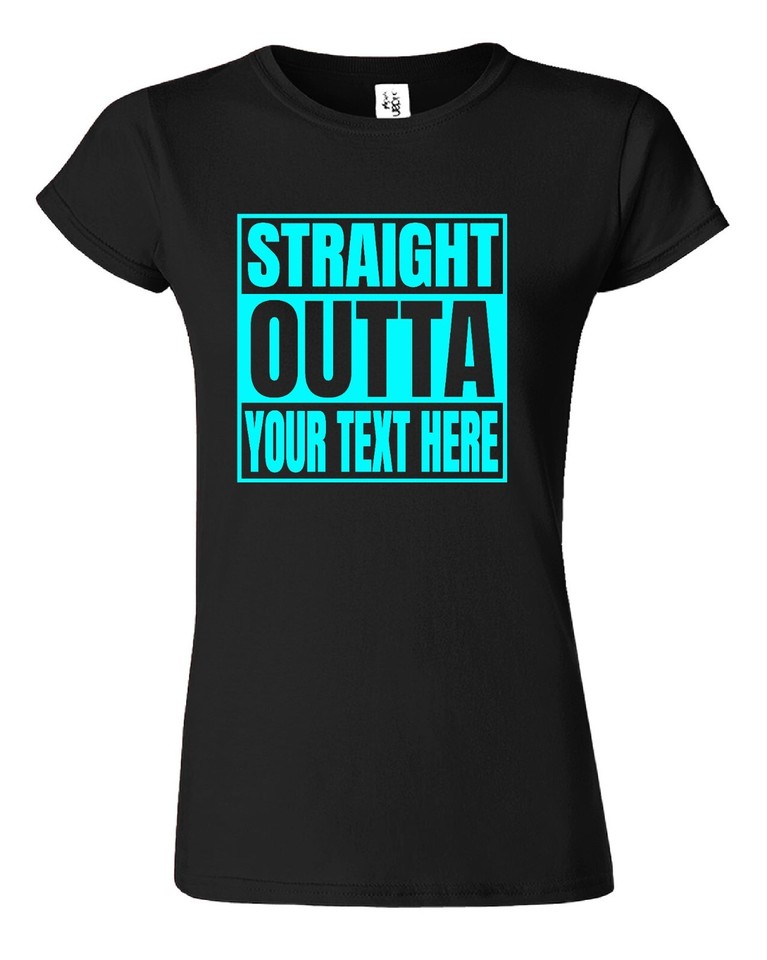 Personalized Straight Outta Custom Text Ladies T Shirt Funny USA New ...