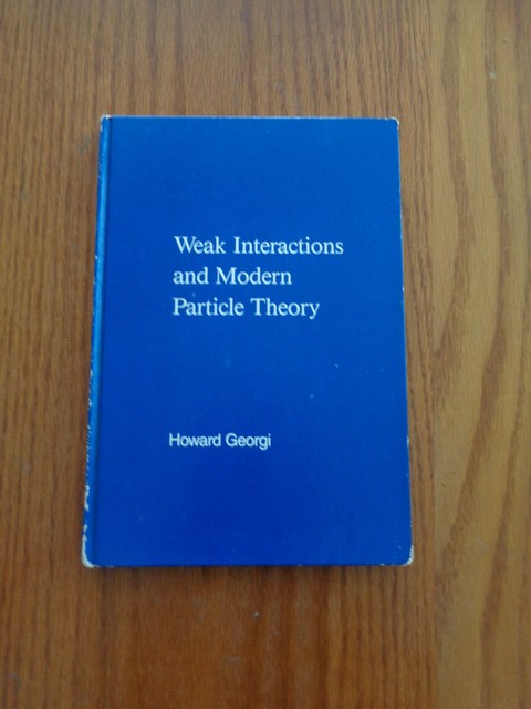 Weak Interactions and Modern Particle Theory by Howard Georgi (1984 ...