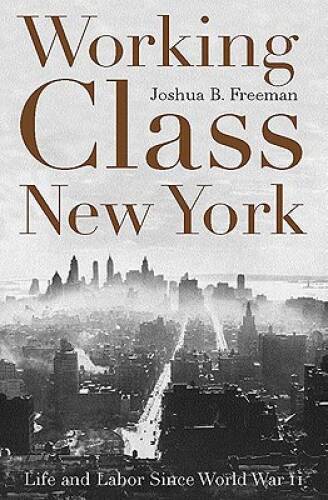 Working-Class New York: Life and Labor Since World War II - VERY GOOD ...