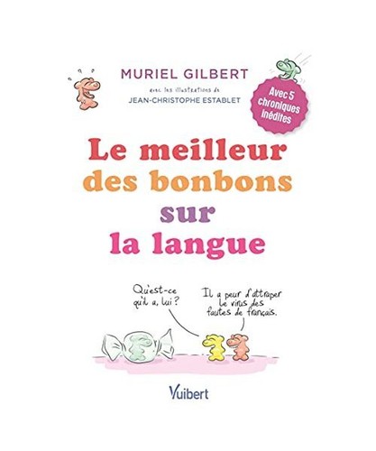 Le meilleur des bonbons sur la langue: Avec 5 chroniques inédites ...