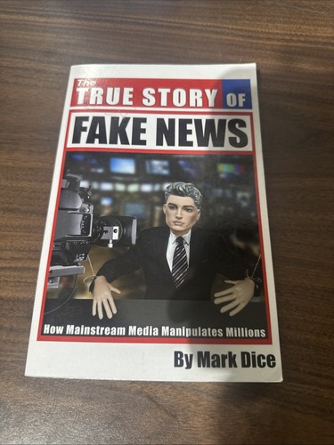 Mark Dice The True Story of Fake News Media Manipulation Conspiracy (PB ...
