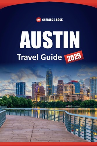 AUSTIN Travel Guide 2025: Top Things to Do, See, and Eat with Loc ...