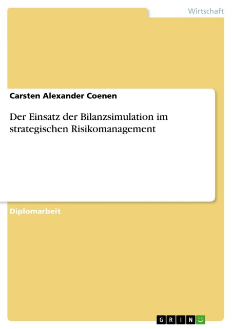 Der Einsatz der Bilanzsimulation im Strategischen Risikomanagement von ...