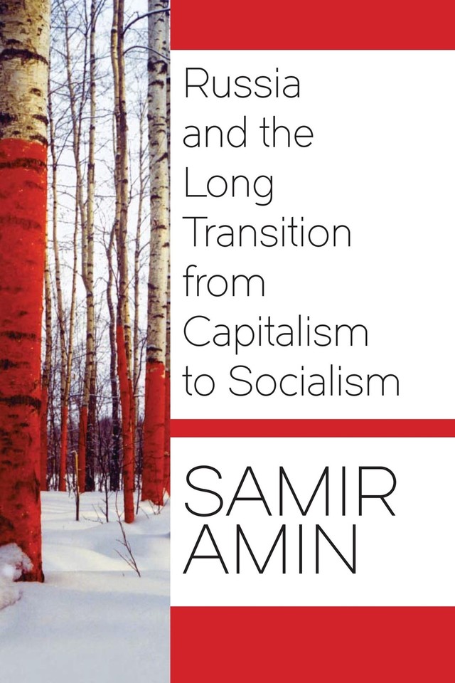 Russia and the Long Transition from Capitalism to Socialism by Amin ...