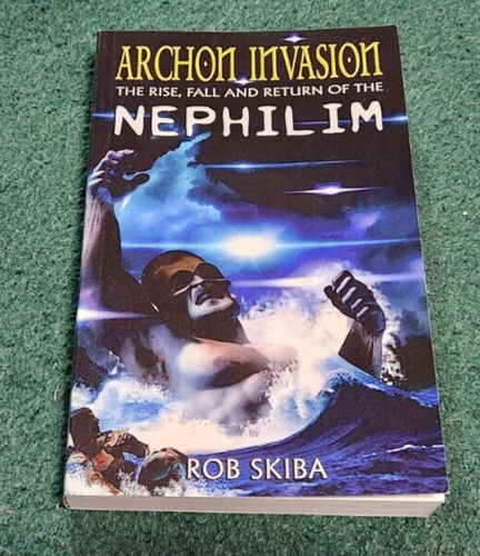 2012 ARCHON INVASION Rise Fall Return of Nephilim Rob Skiba King's Gate ...
