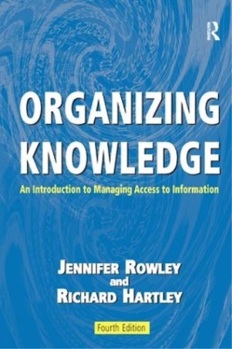 Jennifer Rowley Richard Hartley Organizing Knowledge (Poche ...