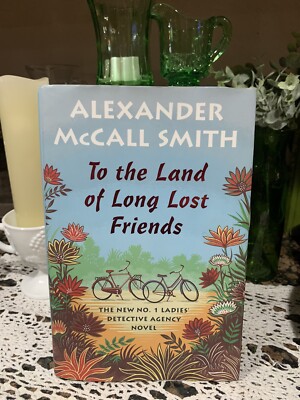 No. 1 Ladies' Detective Agency Ser.: To the Land of Long Lost Friends ...