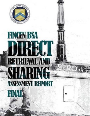 FinCEN BSA Direct Retrieval and Sharing Assessment Report FINAL July 10 ...