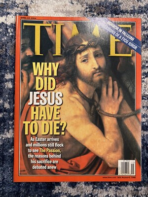 2004 Time Magazine April 12 Why Did Jesus Have To Die Newsstand High ...