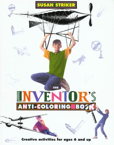 Inventor's Anti-Coloring Book : Creative Activities for Ages 6 and Up ...