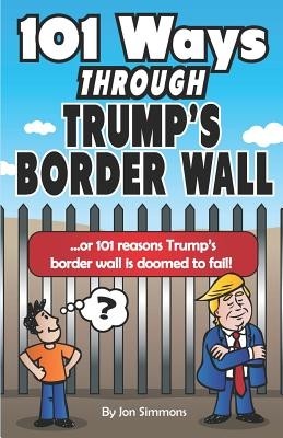 101 Ways Through Trump's Border Wall: Or Menard, Rick Paperback | eBay