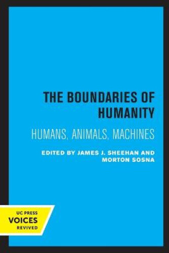 The Boundaries of Humanity: Humans, Animals, Machines by James J ...