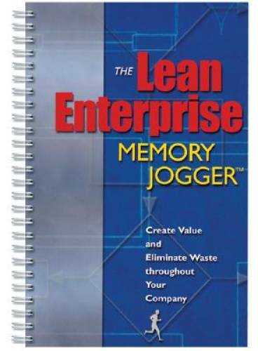 The Lean Enterprise Memory Jogger: Create Value and Eliminate Waste ...