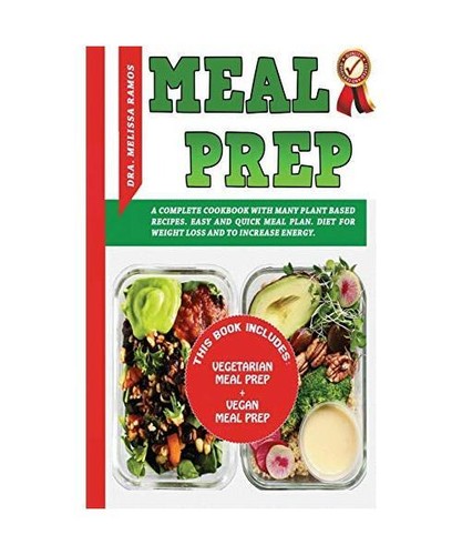 Meal Prep - (2 Books in 1): A Complete Cookbook With Many Plant Based ...