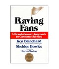 Raving Fans: A Revolutionary Approach To Customer Service - Ken ...
