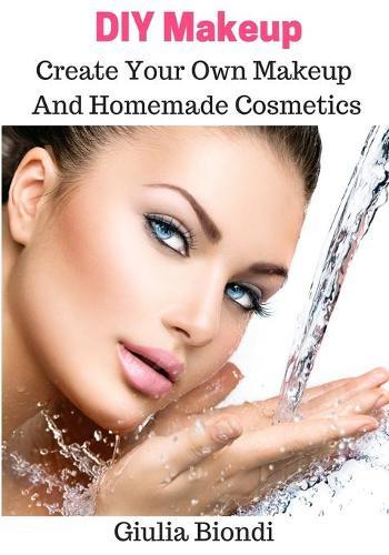 Giulia Biondi DIY Makeup (Poche) Homemade Cosmetic Recipes | eBay
