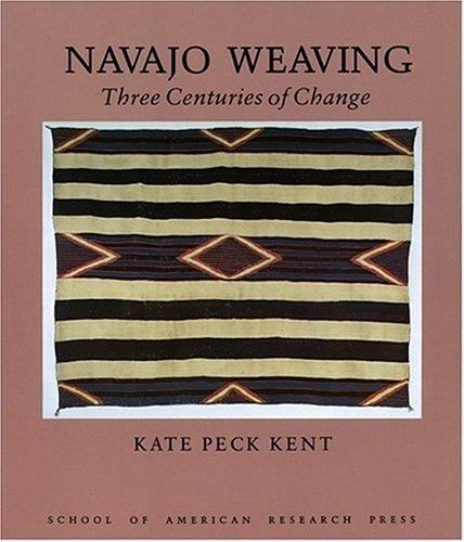 Navajo Weaving : Three Centuries of Change by Kate P. Kent (1985, Trade ...