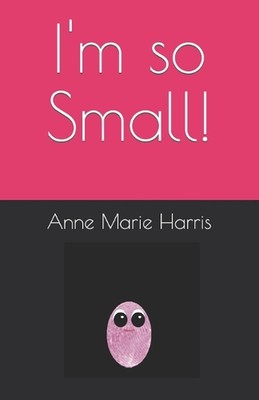 I'm so Small! by Anne Marie J. Harris Paperback Book | eBay