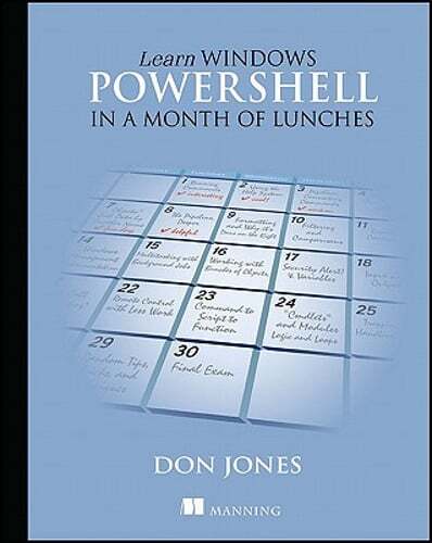 Learn Windows PowerShell in a Month of Lunches by Don Jones: Used ...