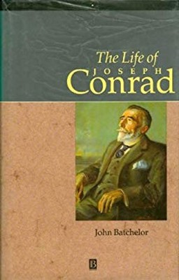 The Life of Joseph Conrad : A Critical Biography John Calvin Batc ...