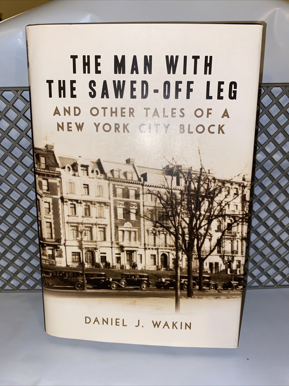 Man with the Sawed-Off Leg and Other Tales of a New York City Block by ...