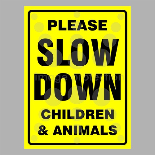 PLEASE SLOW DOWN CHILDREN & AND ANIMALS SAFETY SIGN VARIOUS SIZES METAL ...