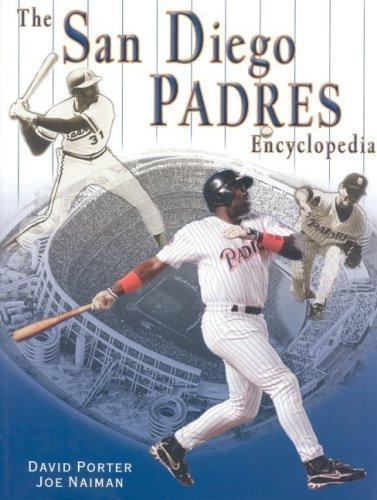 San Diego Padres Encyclopedia by Joe Naiman and David Porter (2003 ...