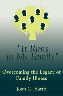 It Runs In My Family: Illness As A Family Legacy by Joan C. Barth ...